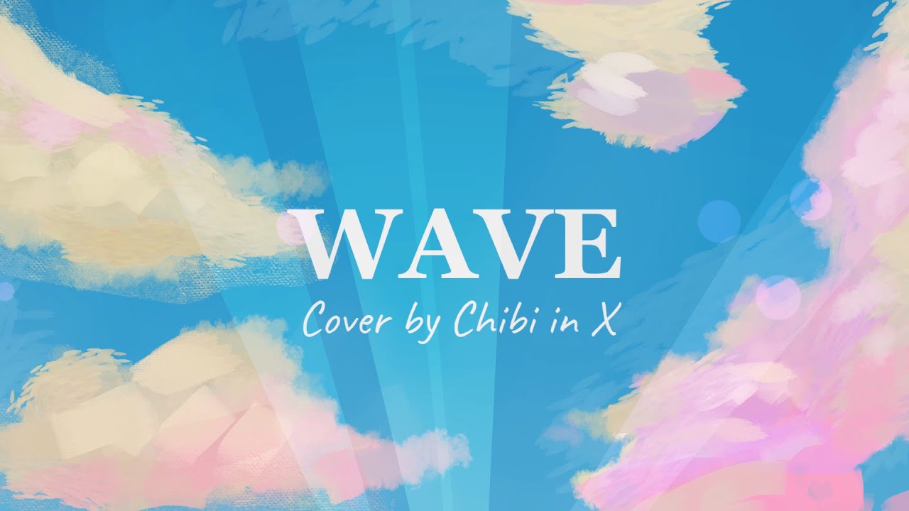 Chibi in X (CiX) - WAVE (Cover) - YouTube