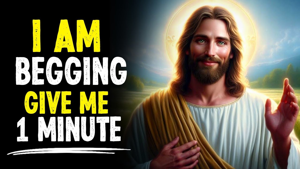 I Am Begging Give Me 1 Minute | Jesus Message Today | Gods Message Now ...