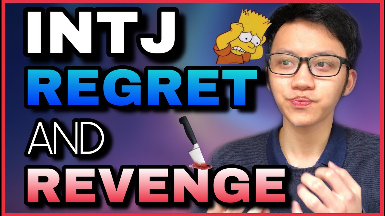 INTJ REVENGES AND REGRETS - Inside The Mind Of INTJ | Coping With Pain ...