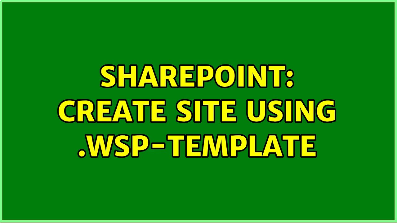 Sharepoint: Create Site using .wsp-Template (2 Solutions!!) - YouTube
