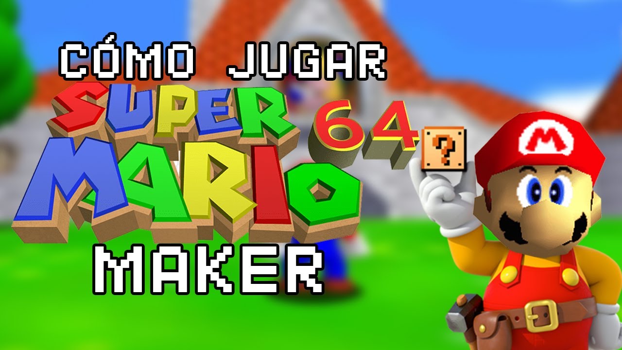 Tutorial Cómo Jugar Mario 64 Maker Para Pc Y Android Crear Guardar Y