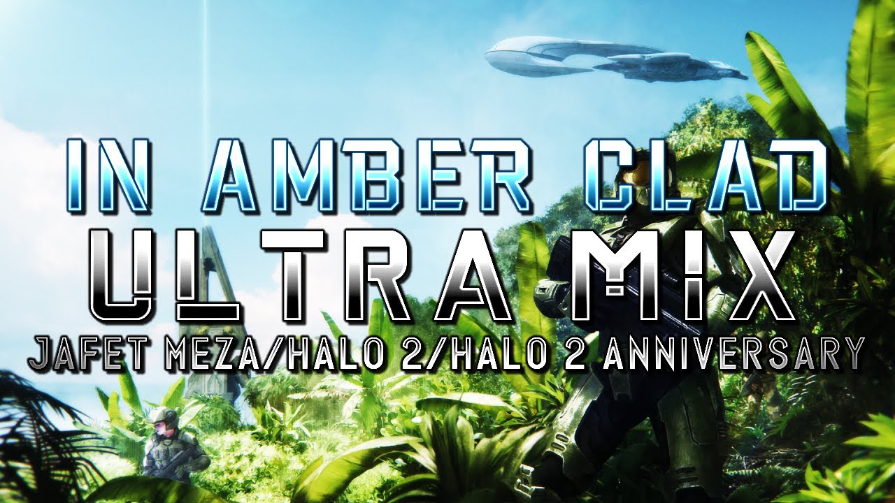 In Amber Clad (Halo 2) - Ultra Mix (@JafetMeza/Halo 2/Halo 2 ...
