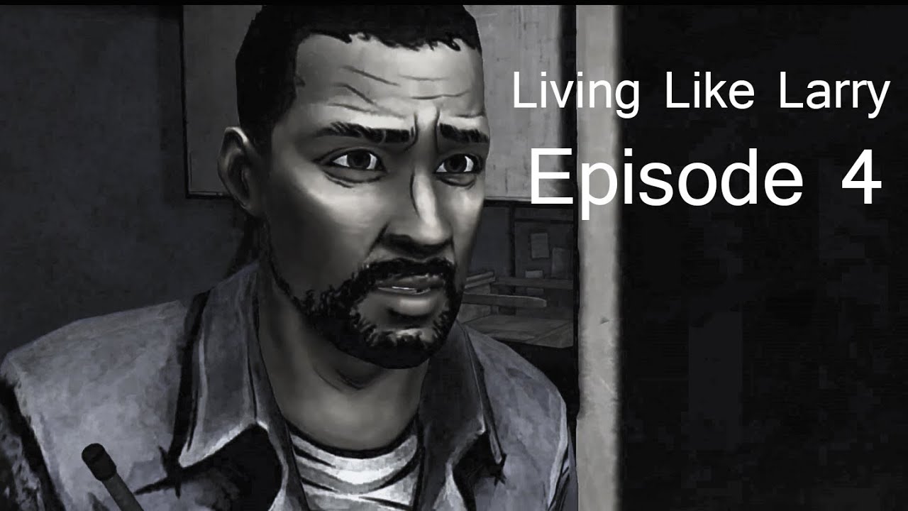 The Walking Dead - Living Like Larry - Episode 4 - YouTube