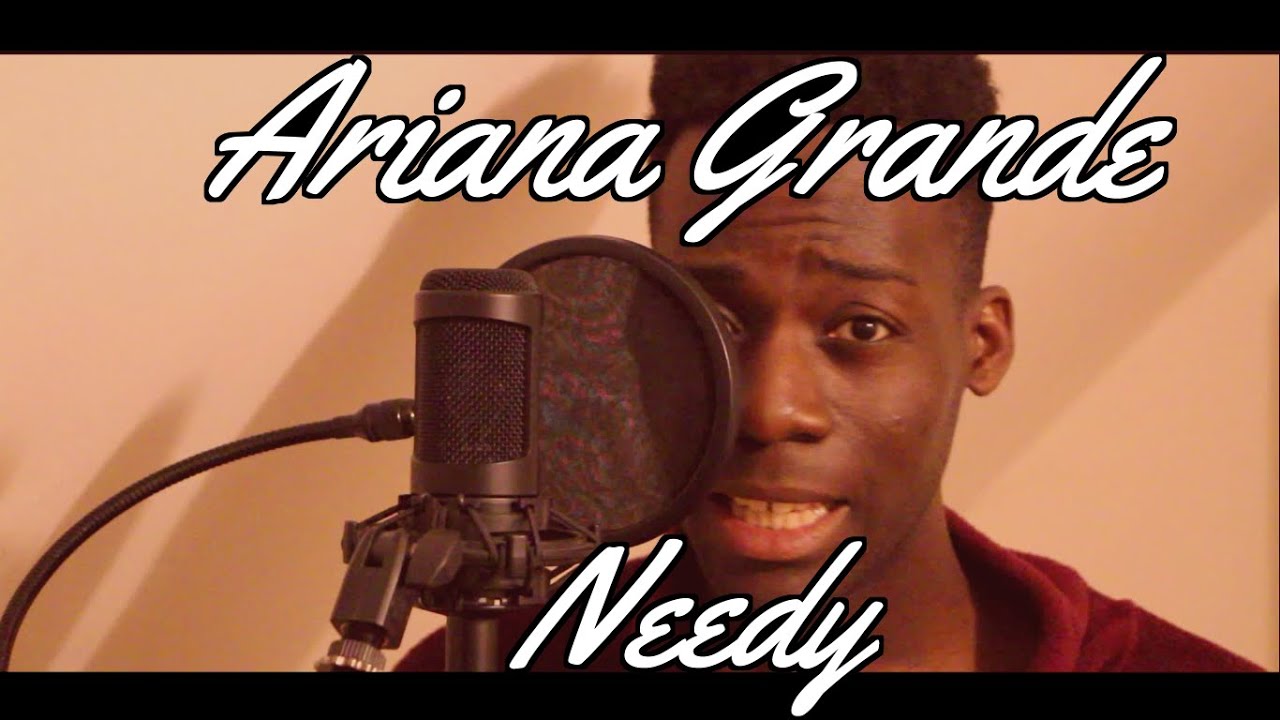 Ariana Grande - Needy (Cover) - YouTube
