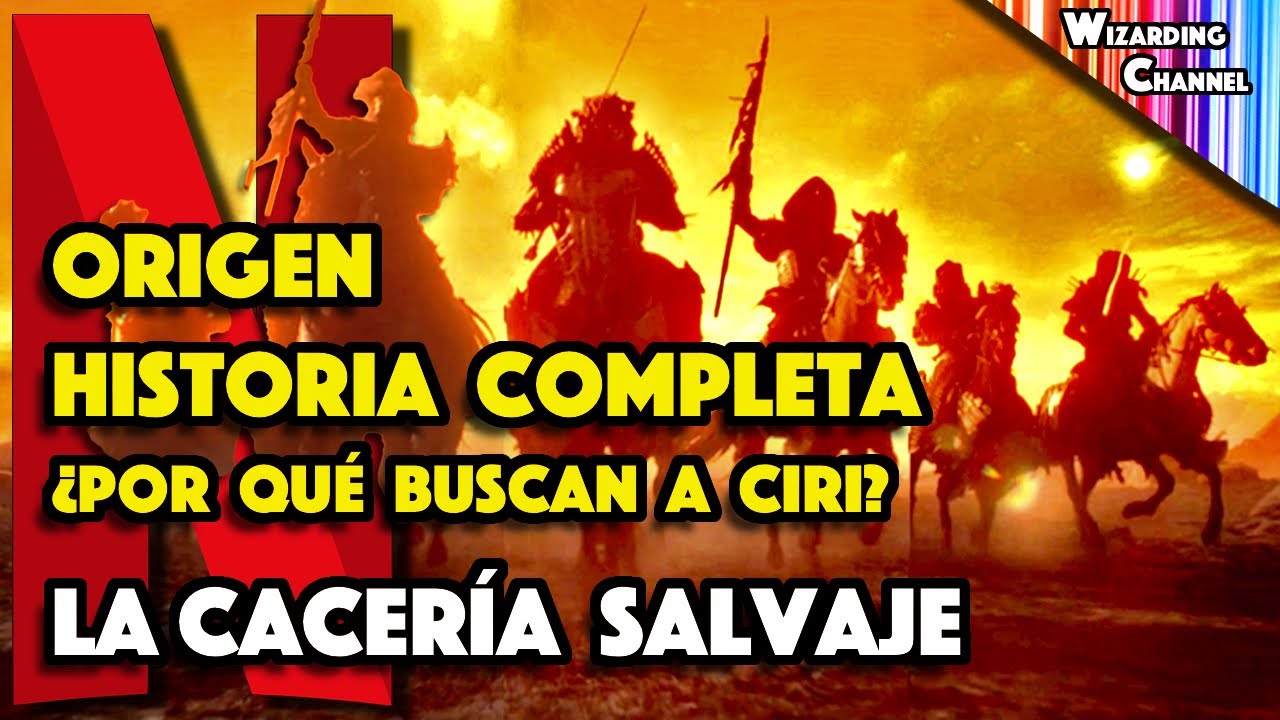 LA CACERÍA SALVAJE | Origen, HISTORIA COMPLETA ¿POR QUÉ BUSCAN A CIRI ...