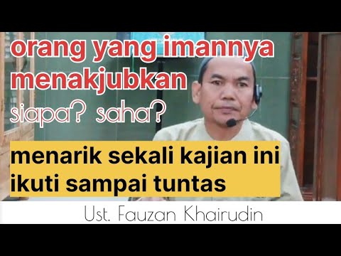 Orang yang imannya menakjubkan, bersama Ustad Fauzan Khairudin - YouTube