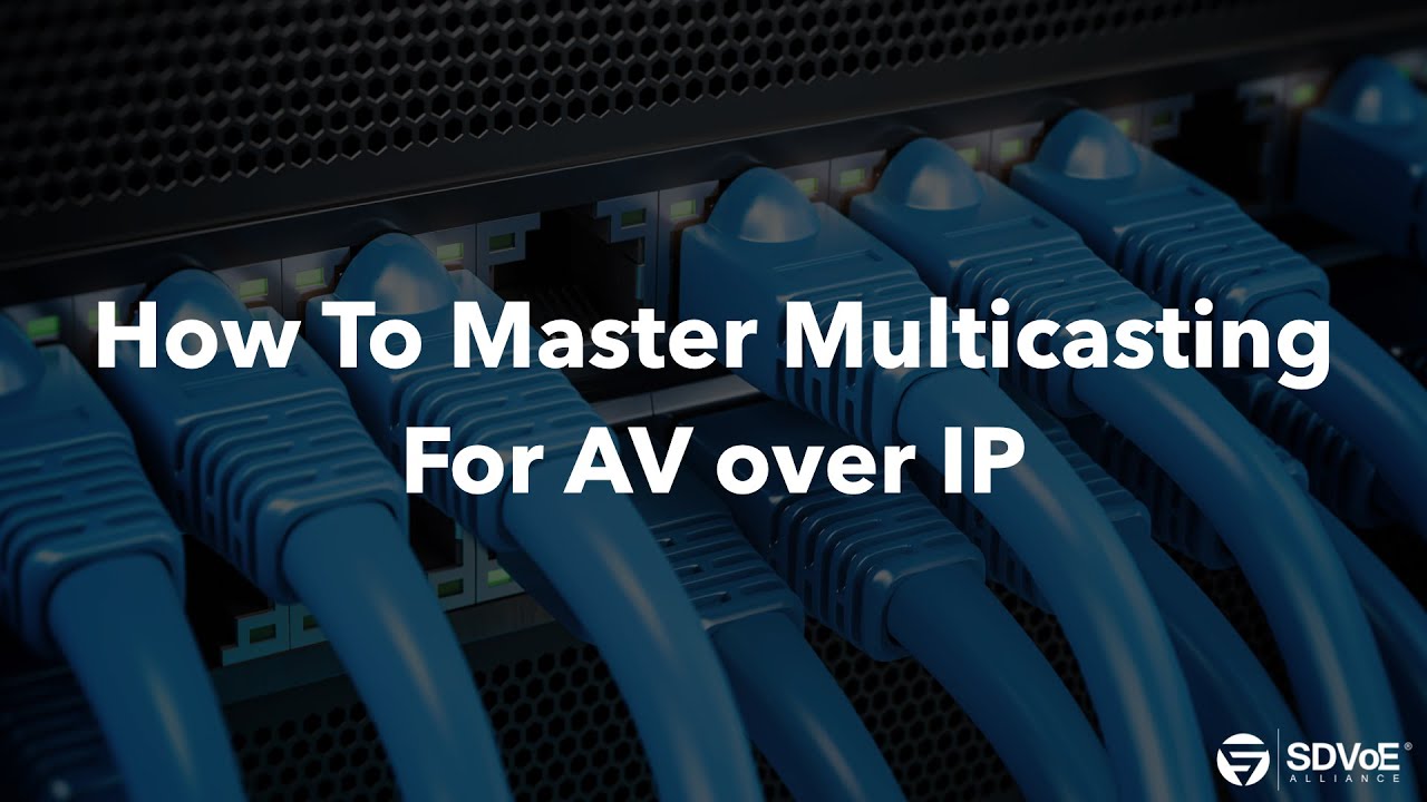 How to Master Multicast for AV-over-IP - YouTube