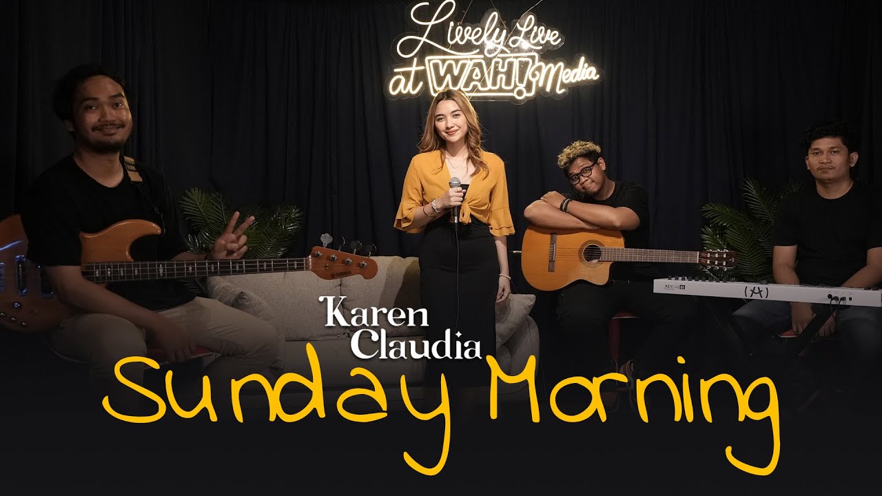 Karen Claudia - Sunday Morning (Lively Live at Wah!Media) - YouTube