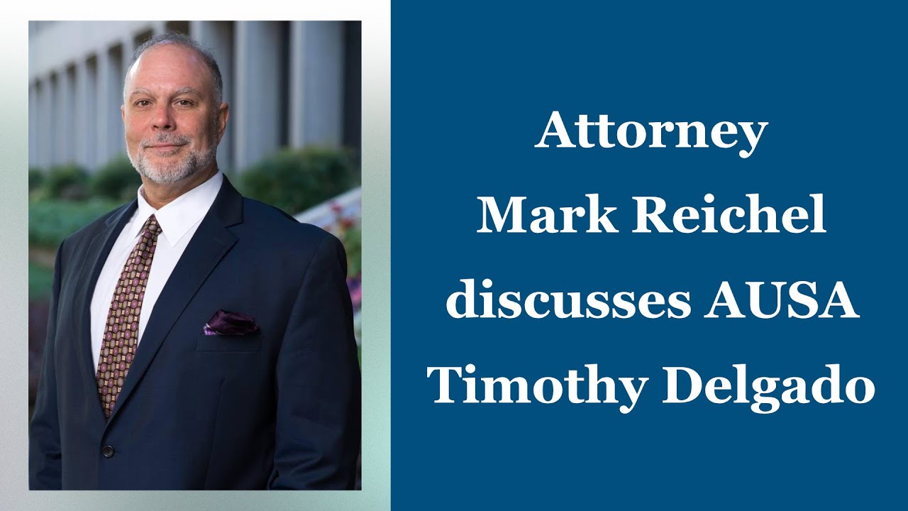 Attorney Mark Reichel speaks on AUSA Timothy Delgado - YouTube