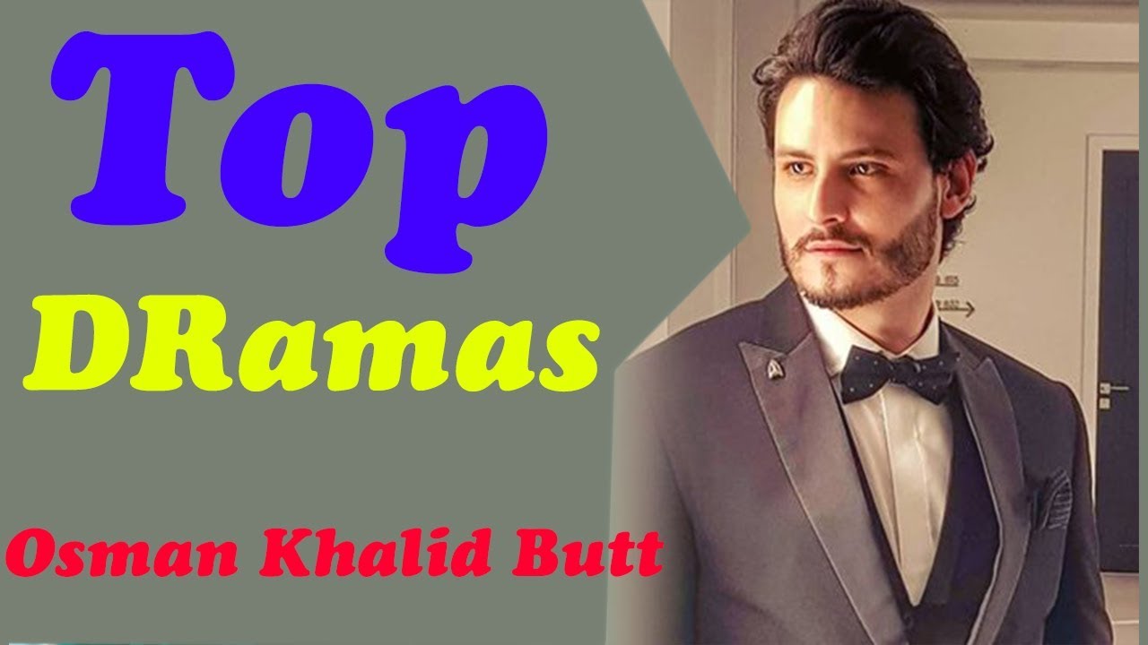 Osman Khalid Butt||Top Dramas of Osman Khalid Butt||Top Pakistani ...