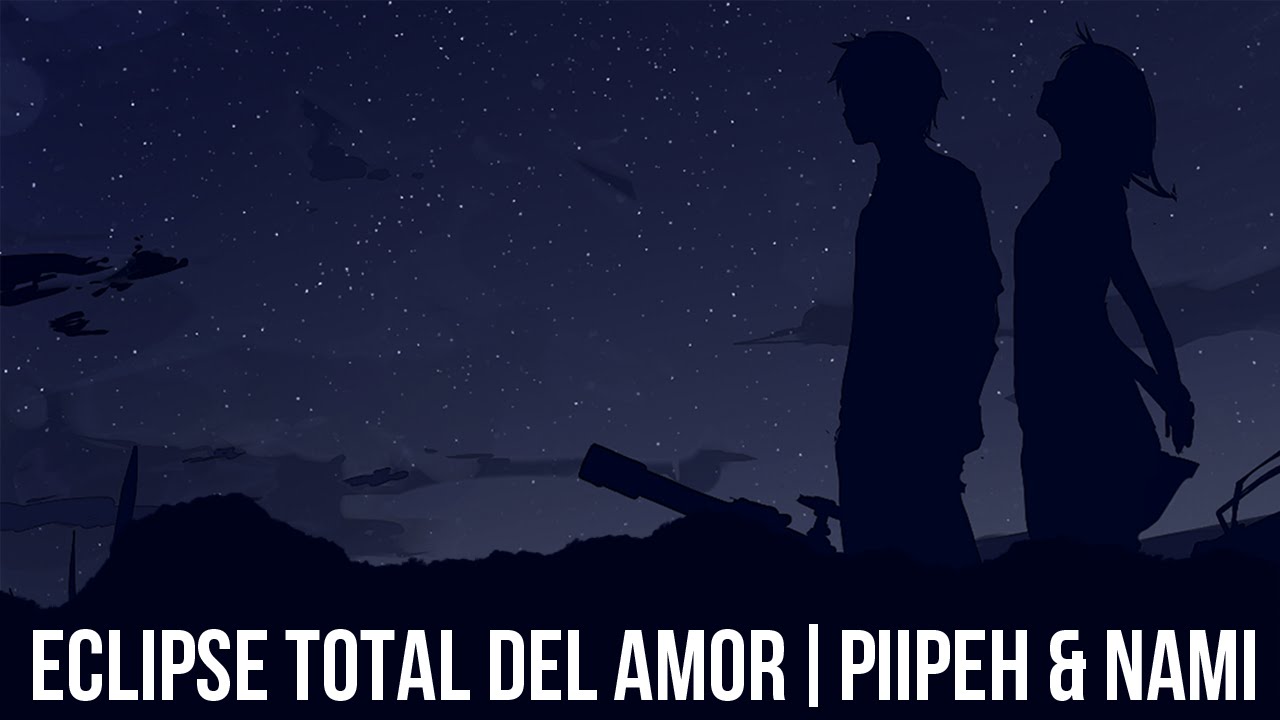 Eclipse Total del Amor [Piipe & Nami] RetroCover - YouTube