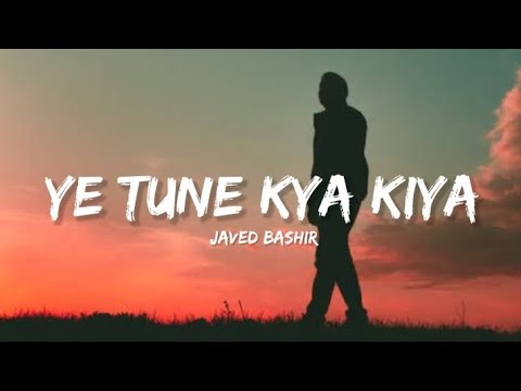 Ye Tune Kya Kiya - Javed Bashir (Lyrics) | Lyrical Bam Hindi - YouTube