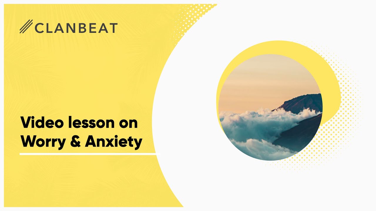 Video lesson on Worry & Anxiety for teenagers - YouTube