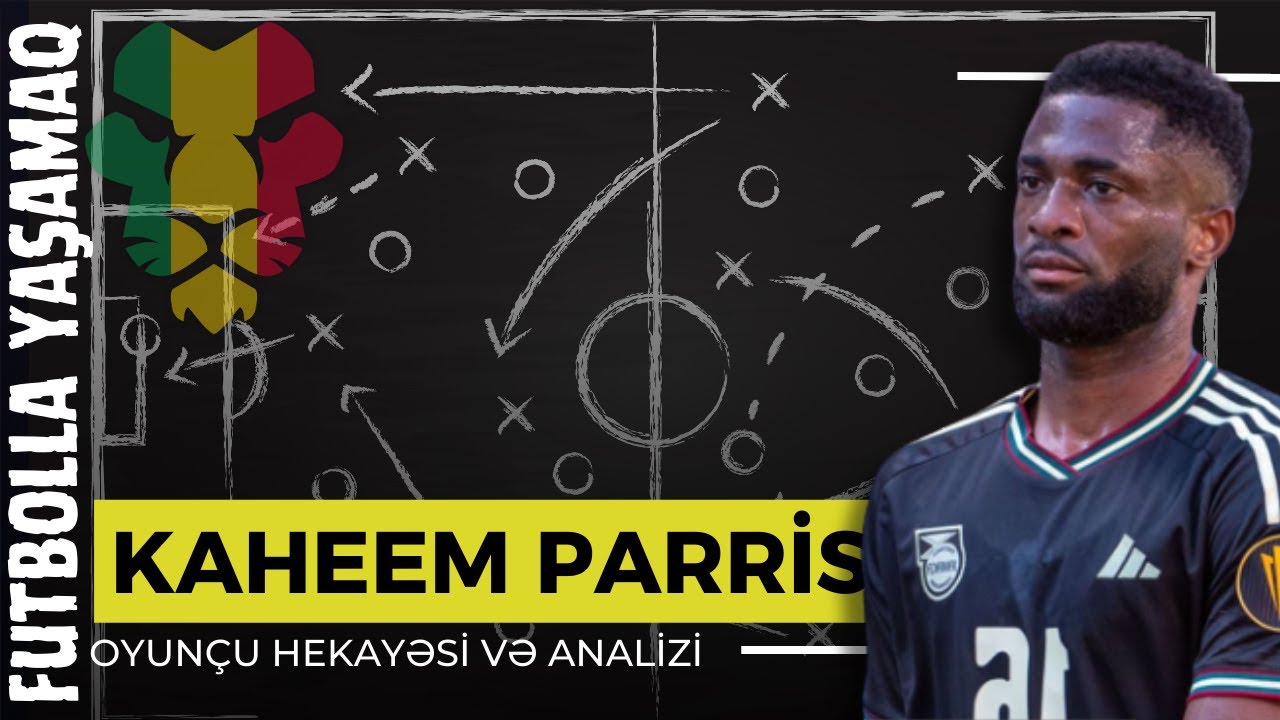 Kaheem Parris analizi - Sabah'ın yeni transferini yaxından tanıyaq ...