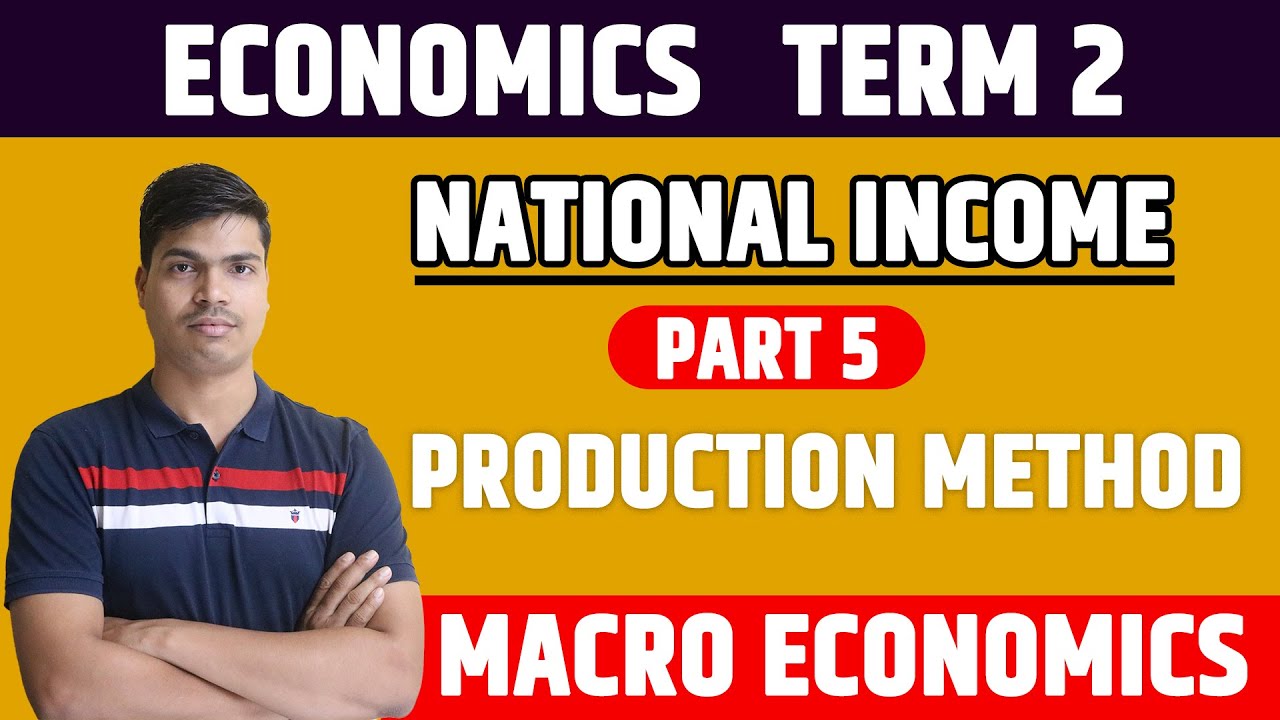 Production Method Term 2 | National Income Part 5. Macro Economics ...