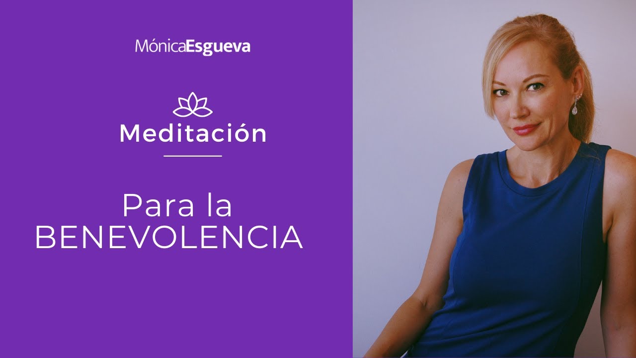 Meditación Mindfulness BENEVOLENCIA, guiada por Mónica Esgueva - YouTube
