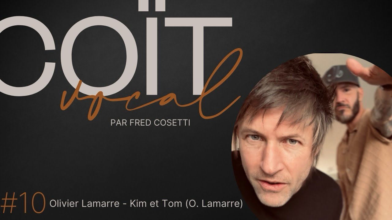 Coït vocal #10 - Olivier Lamarre et Fred Cosetti - Kim et Tom (Olivier ...