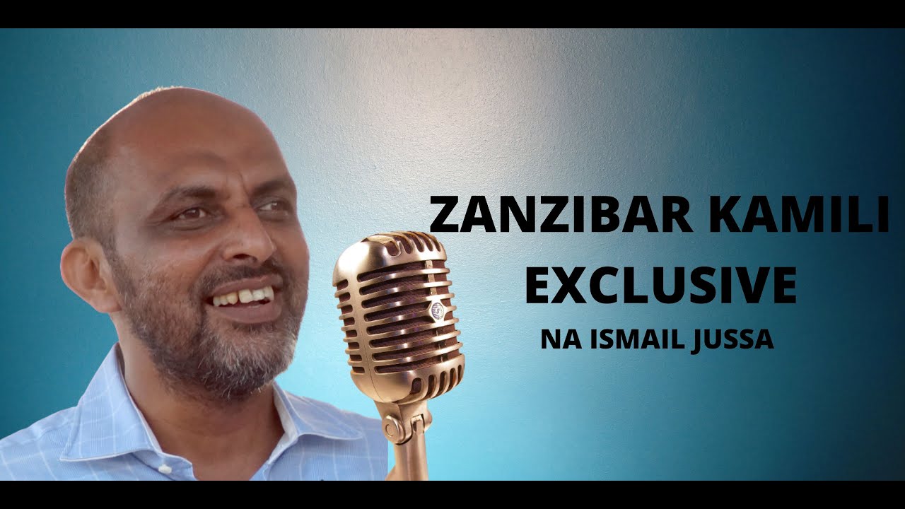 Zanzibar Kamili Exclusive - Mahojiano Maalum na Ismail Jussa - YouTube
