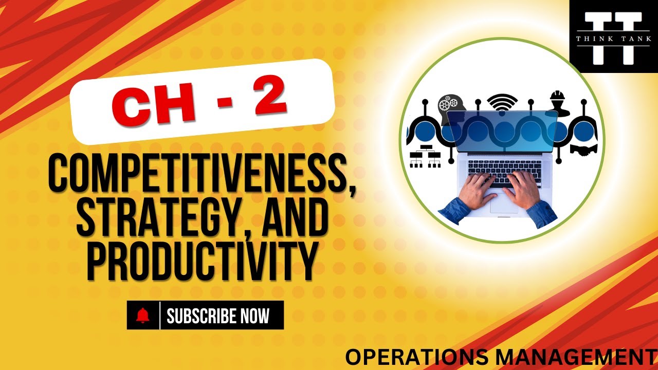 CH2 | Competitiveness, Strategy and Productivity | CHAPTER -2 Explained Operations Stevenson ...
