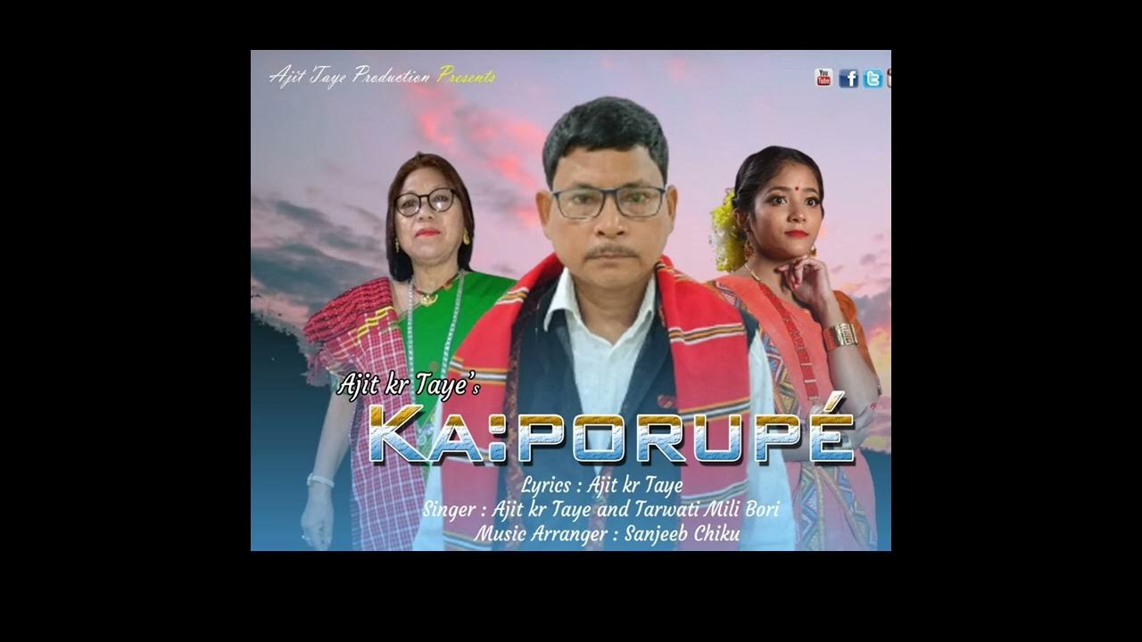 ka:porupé||Ajit kr taye||Torawati Mili Bori||new mising song||2022 - YouTube