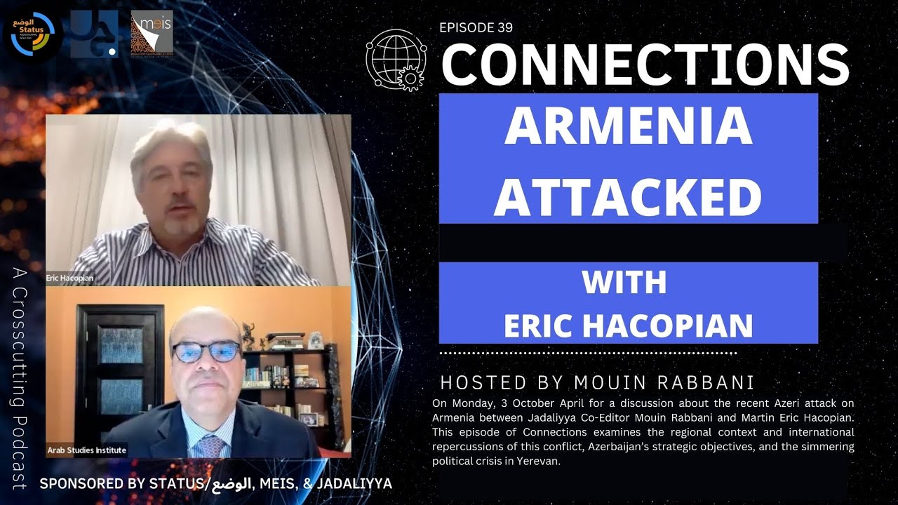 Connections Podcast Episode 39: Armenia Attacked with Eric Hacopian ...