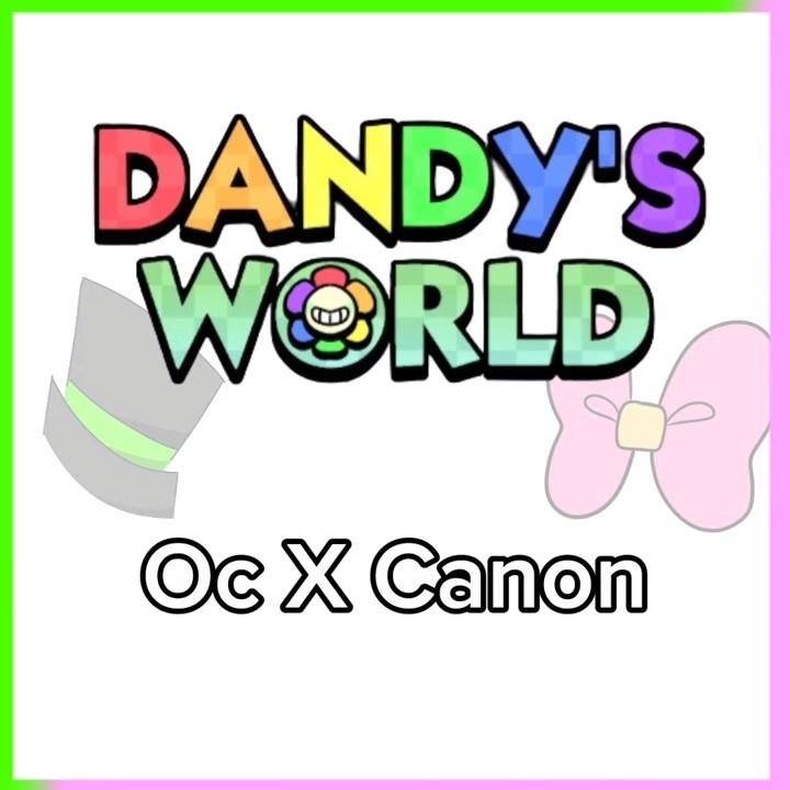 Oc X Canon Dandy's World (No hate just ship myself lol) #dandysworld # ...