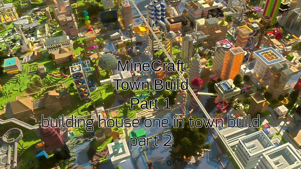 Minecraft Town Build part 1 (building house one in town build part 2 ...