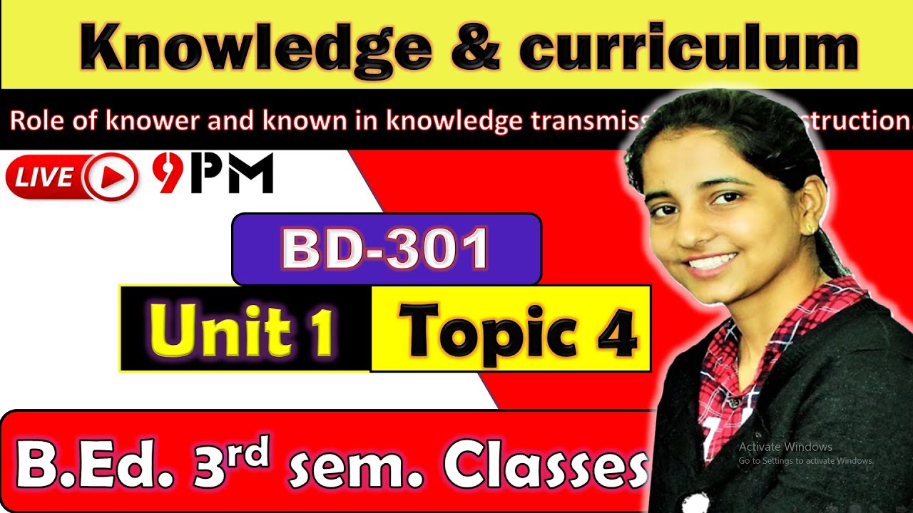 BD 301 Knowledge & Curriculum | ज्ञान और पाठ्यक्रम | BEd 3 sem classess 2024 | RMPSSU - YouTube