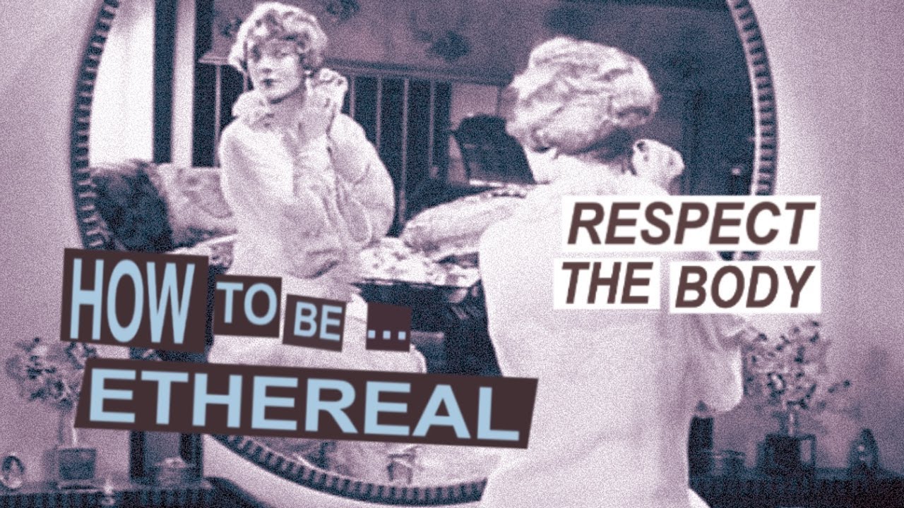 HOW TO BE ETHEREAL |ep: 3| Respect The Body - YouTube