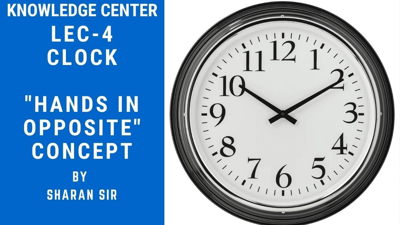 LEC-4 CLOCK!! When Both Hands in Opposite Direction !! By Sharan Sir ...