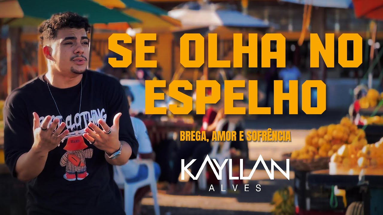 SE OLHA NO ESPELHO - KAYLLAN ALVES - BREGA, AMOR E SOFRÊNCIA | VÍDEO ...