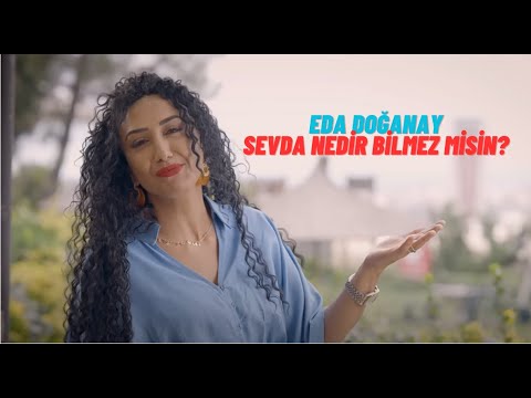 Eda Doğanay-Sevda Nedir Bilmez Misin?