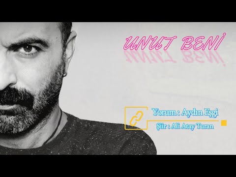 Unut Beni - Yorum : Aydın Eşgi - Şiir : Ali Atay Turan  #şiir #şair #şiirheryerde