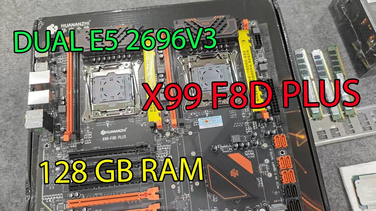 Huananzhi X99 F8D Plus, Dual E5-2696v3 128GB RAM: Siêu phân luồng cày ...