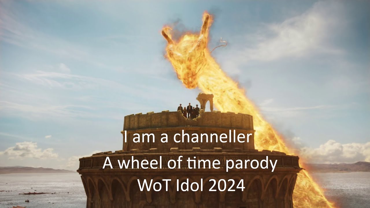 I am a channeler - Wheel of Time Parody - WoT Idol 2024 - YouTube