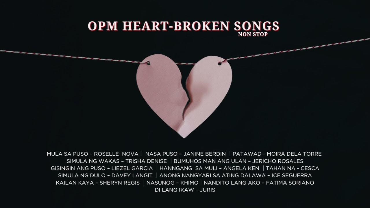 OPM Heart-Broken Songs - Non-Stop💔💔 - YouTube