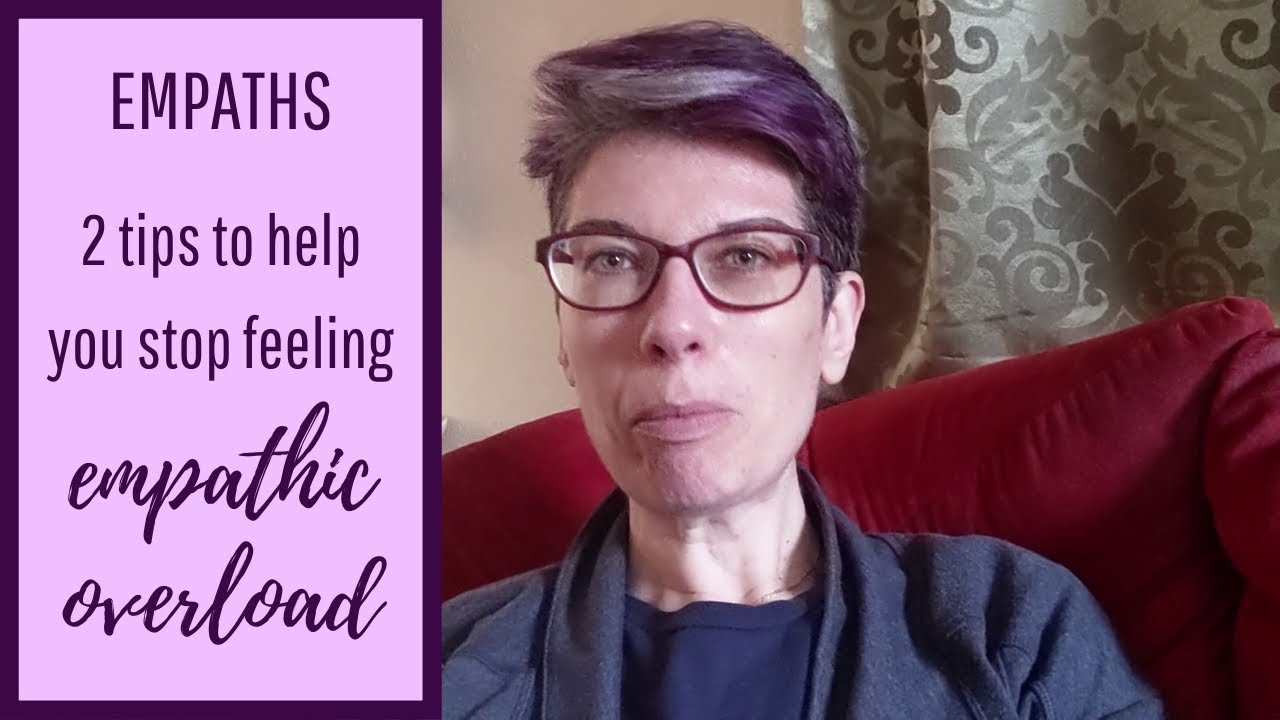 2 tips to stop you feeling empathic overload - YouTube