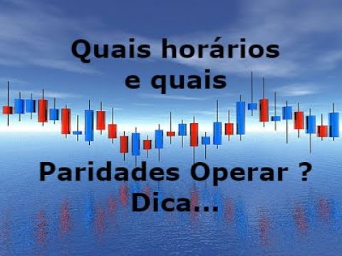 Quais Horários e Paridades Operar Forex ? Dica Para Escolher sua ...