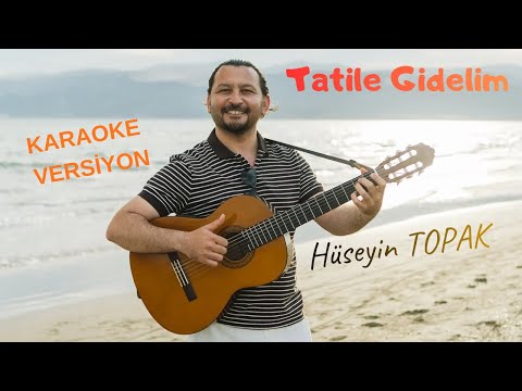 Hüseyin Topak  - Tatile Gidelim //Karaoke// 🎶🎙️