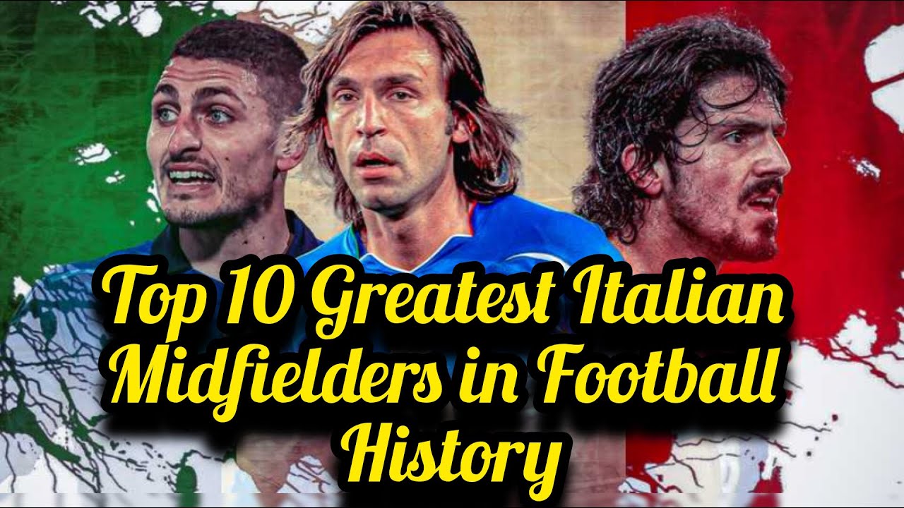 Top 10 Greatest Italian Midfielders in Football History - YouTube