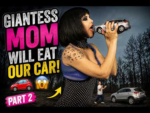 🚗😱 Giantess Mom Will Eat Our Car! | Part 2