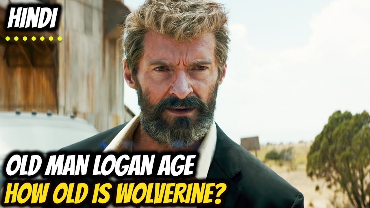 HOW OLD IS WOLVERINE? - Explained in Hindi/Urdu - Old Man Logan Age Js ...