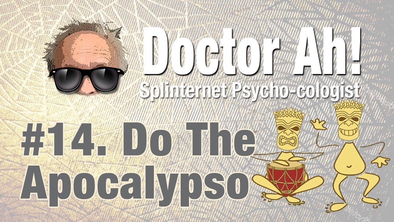Doctor Ah #14 How to Enjoy the Coming Apocalypse - YouTube