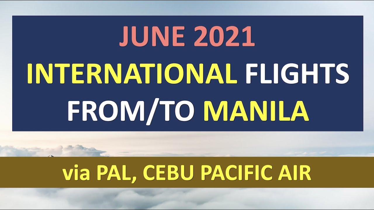 JUNE 2021 INTERNATIONAL FLIGHTS SCHEDULE for Philippine Airlines, Cebu ...