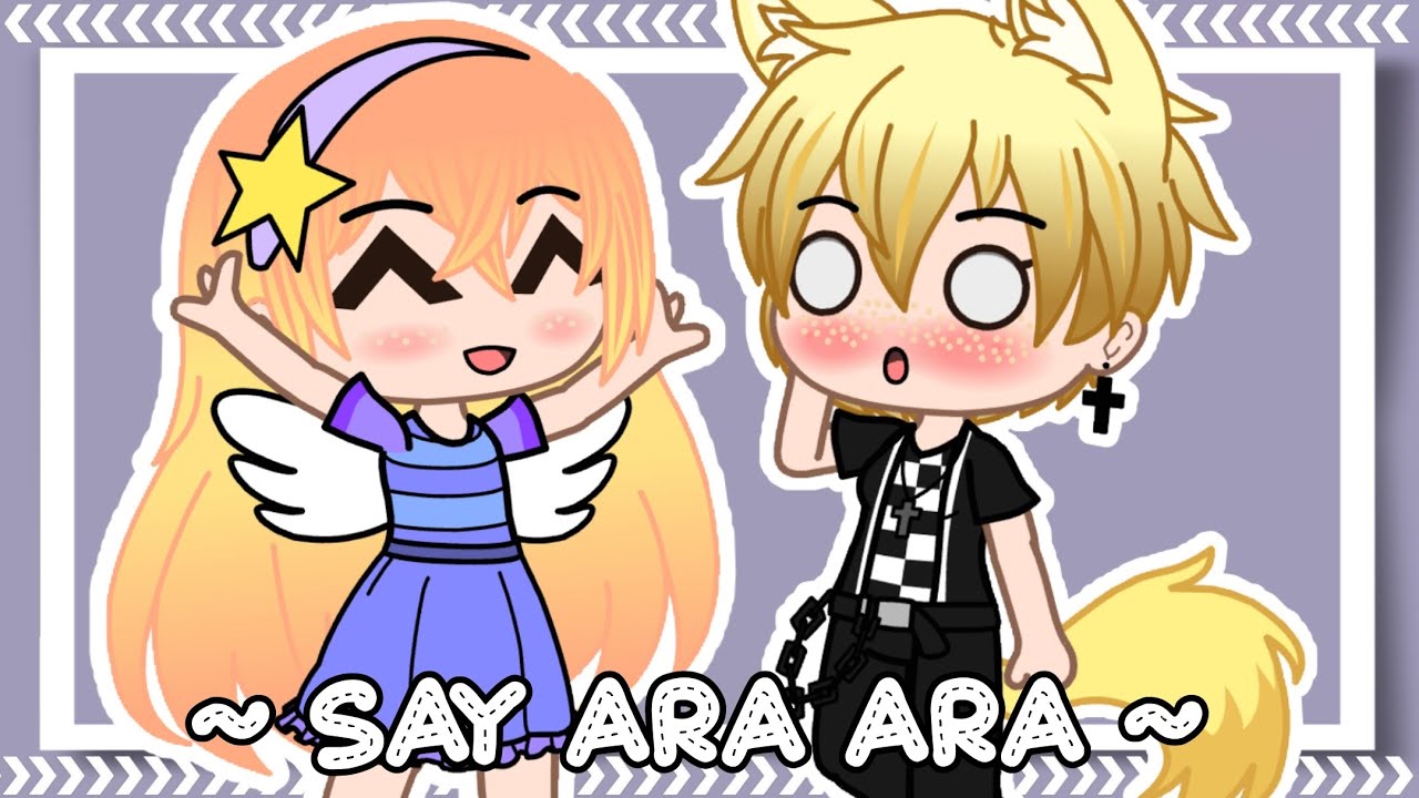 ~ Say Ara Ara Meme/Trend Gacha Club ~ - YouTube
