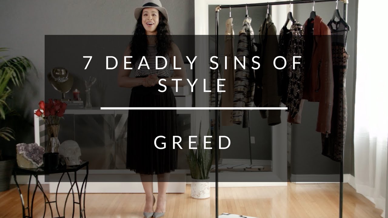 7 Deadly Sins of Style: Greed - YouTube