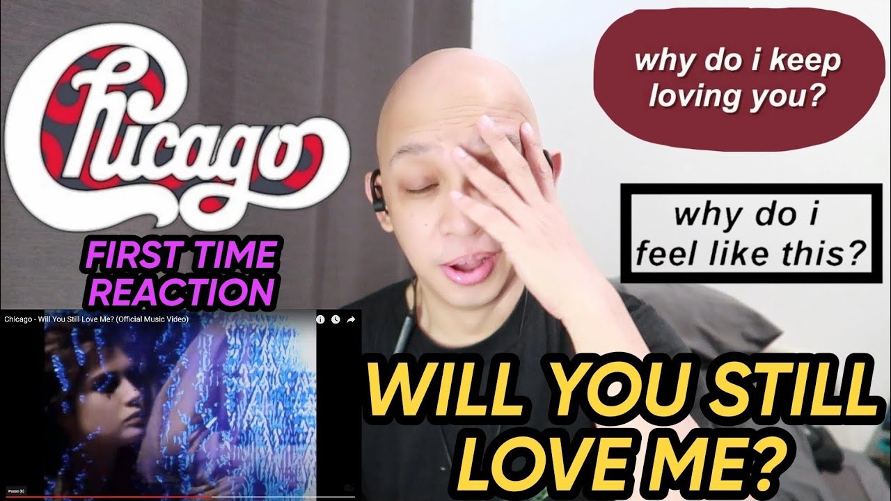 CHICAGO - WILL YOU STILL LOVE ME | FIRST TIME REACTION | Valentines ...