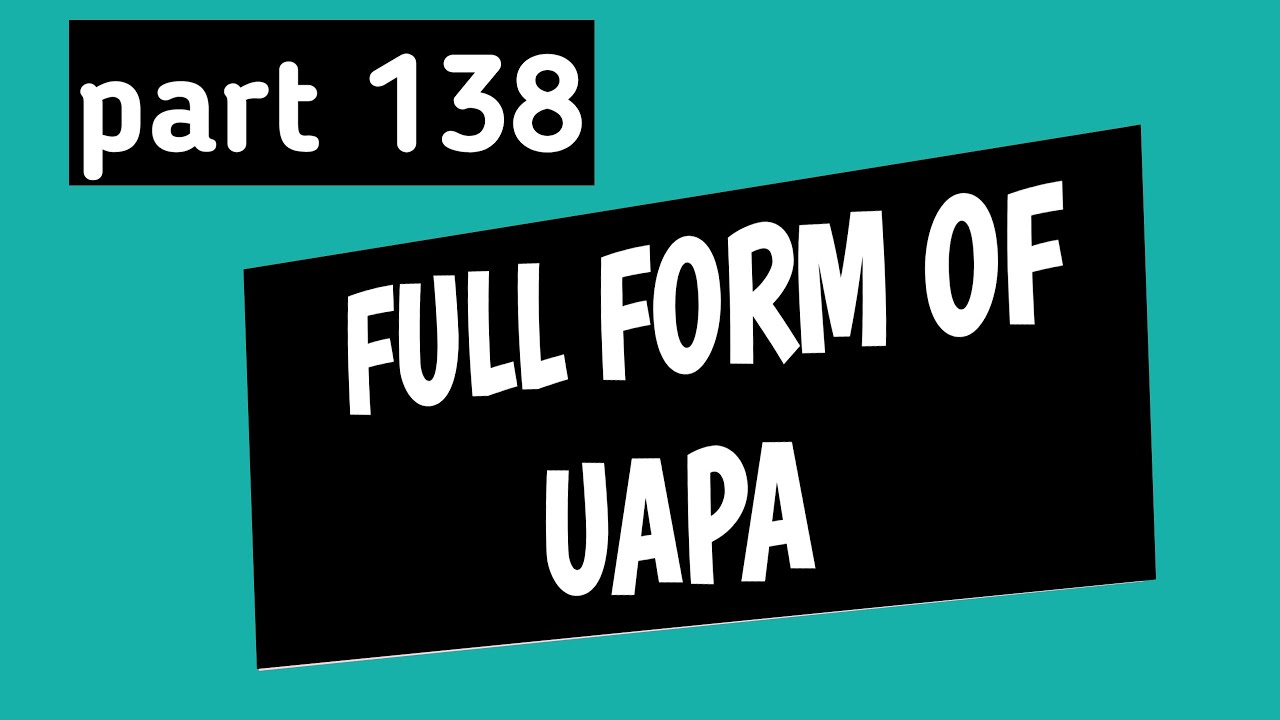 UAPA FULL FORM (PART 138) - YouTube