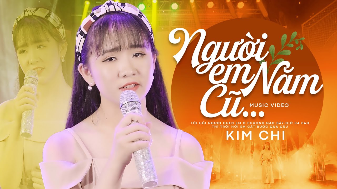 Người Em Năm Cũ - Kim Chi | MV OFFICIAL - YouTube