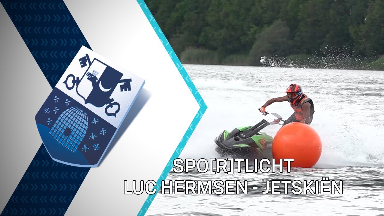 Spo[r]tlicht: Luc Hermsen – jetskiën - 20 juli 2019 - Peel en Maas TV ...